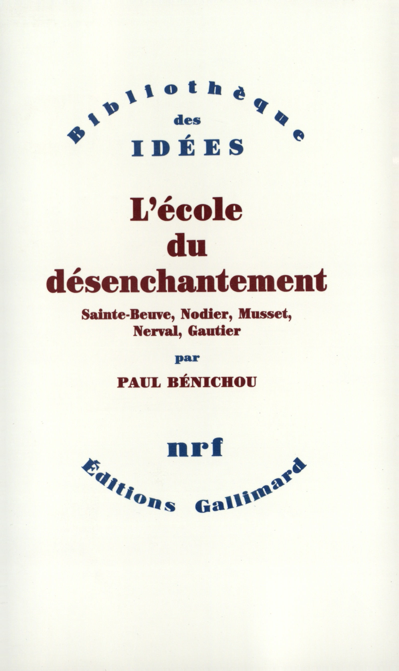 L'École du désenchantement de Paul Bénichou | Gallimard